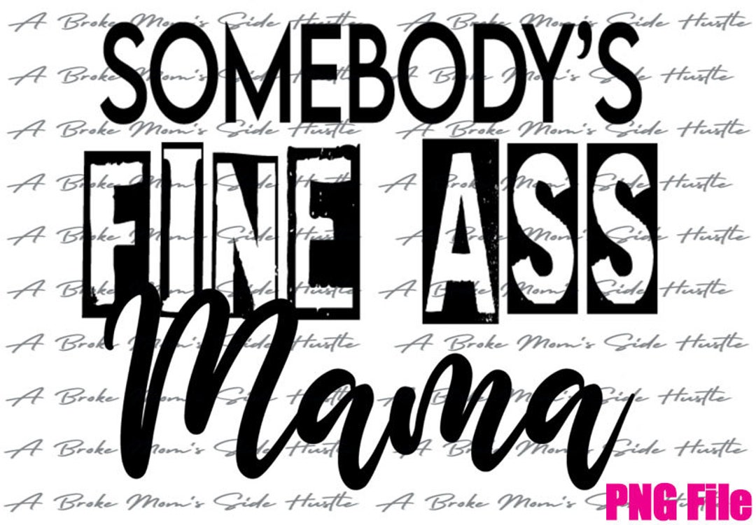 Somebody's Fine Mama PNG File - Etsy