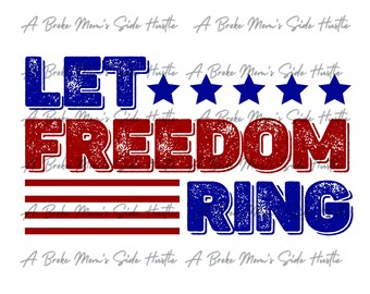 Let Freedom Ring Graphic, PNG, Instant Download, Sublimation Design ...