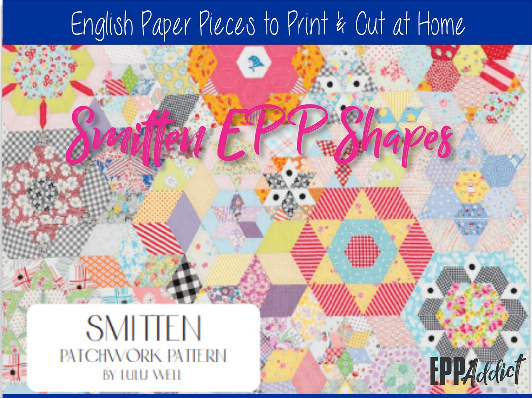 Lulu Well Smitten Quilt Print at Home Shapes for English Paper Piecing ...