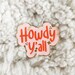 Howdy Yall Pin Howdy Yall Texas Pin Southern Enamel Pin - Etsy