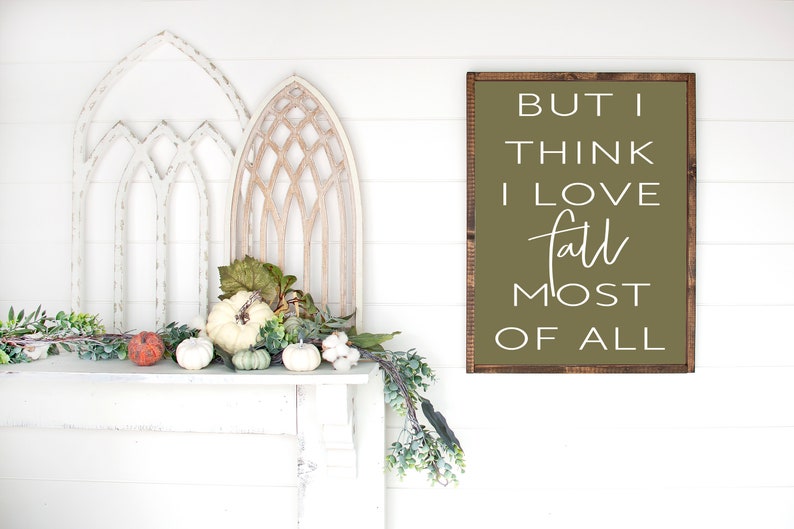 Fall Sign but I Think I Love Fall Most of All Wood Sign - Etsy