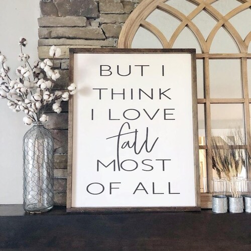 Fall Sign but I Think I Love Fall Most of All Wood Sign | Etsy