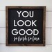You Look Good Wood Sign Farmhouse Bathroom Sign Bathroom Decor Bathroom ...