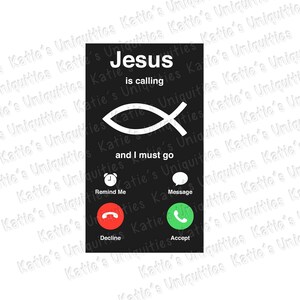 Jesus is Calling and I Must Go iPhone Cell Cellular Call Screen SVG ...