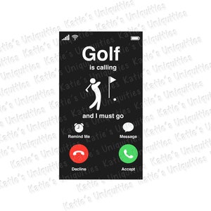 Golf is Calling and I Must Go iPhone Golfing Call Screen SVG Digital ...