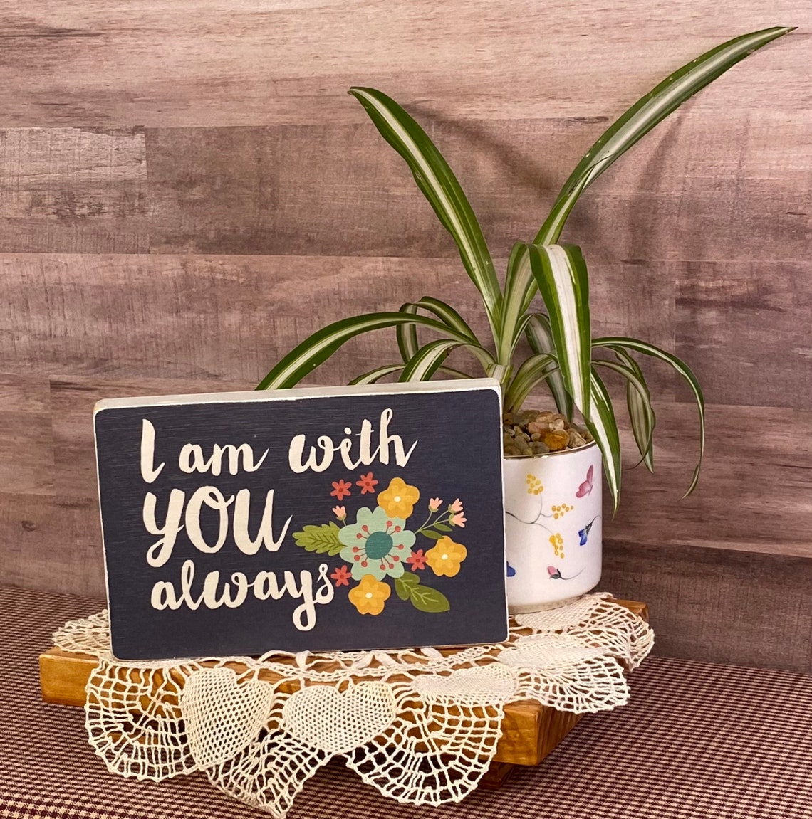 I Am With You Always Wood Block Sign Shelf Sitter Handmade Wood
