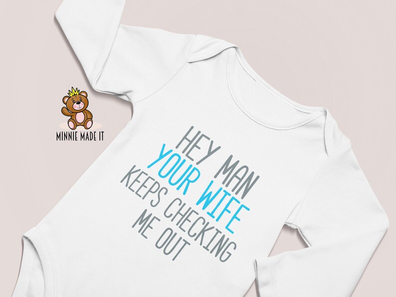 Hey Man Your Wife Keeps Checking Me Out Funny Baby Boy - Etsy
