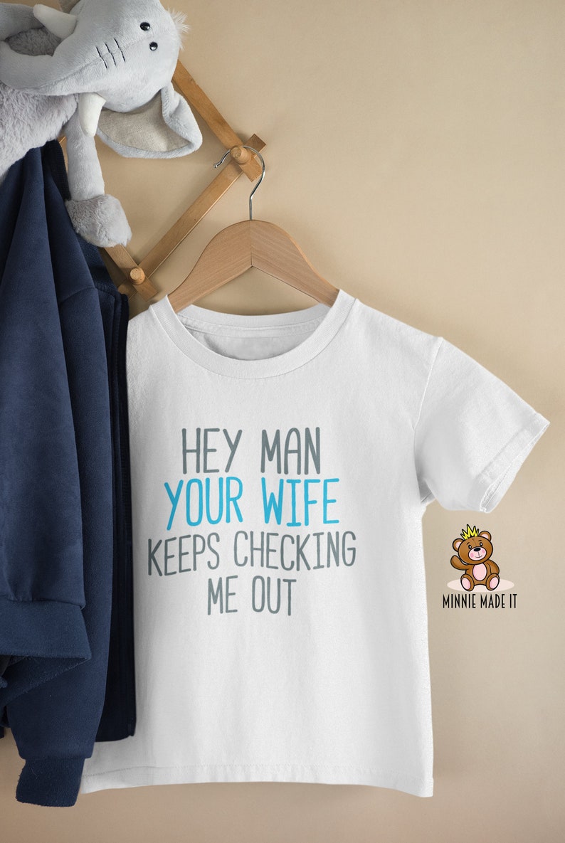 Hey Man Your Wife Keeps Checking Me Out Funny Baby Boy - Etsy