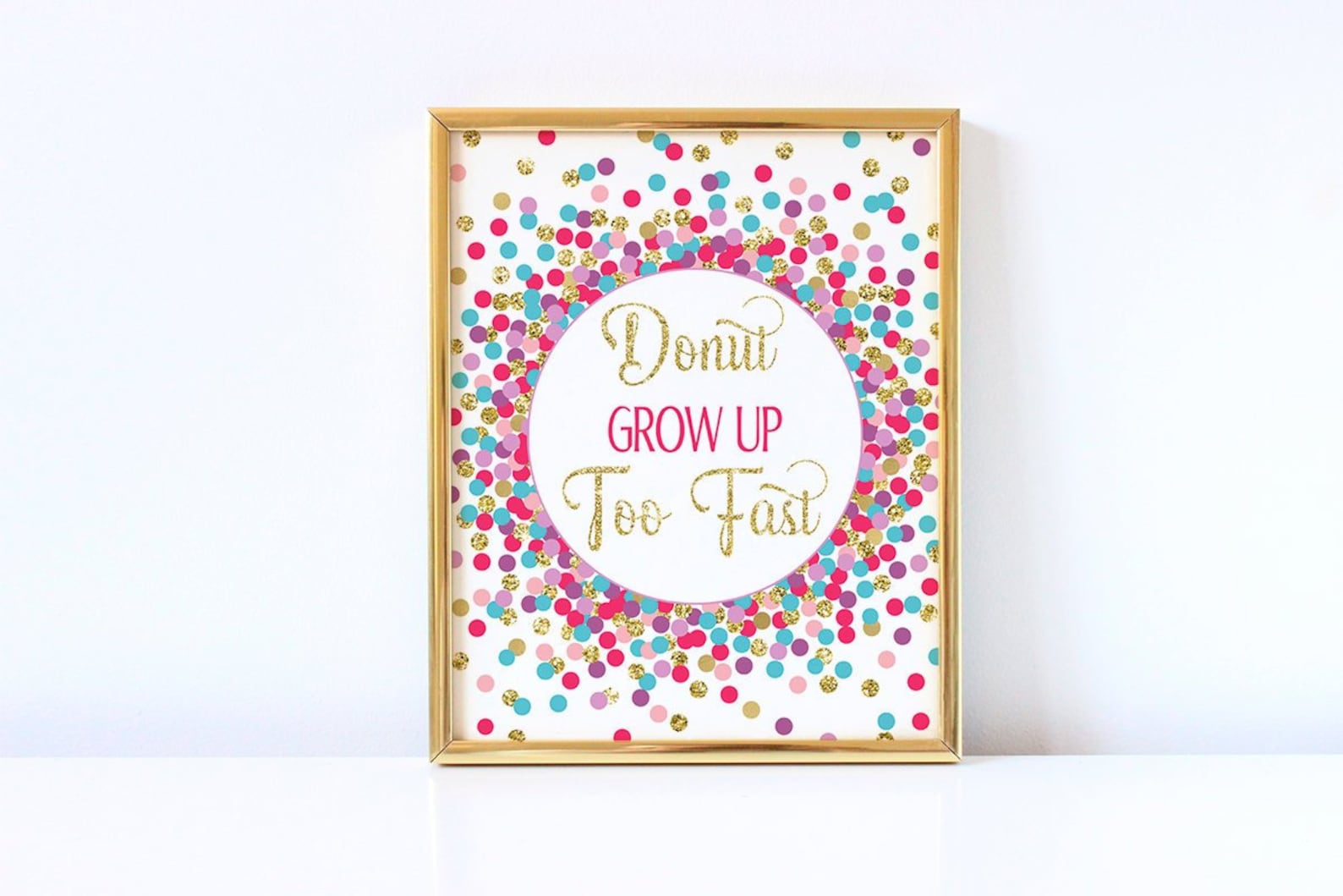 Donut Grow up Too Fast Sign Printable Hot Pink Purple Teal Gold ...