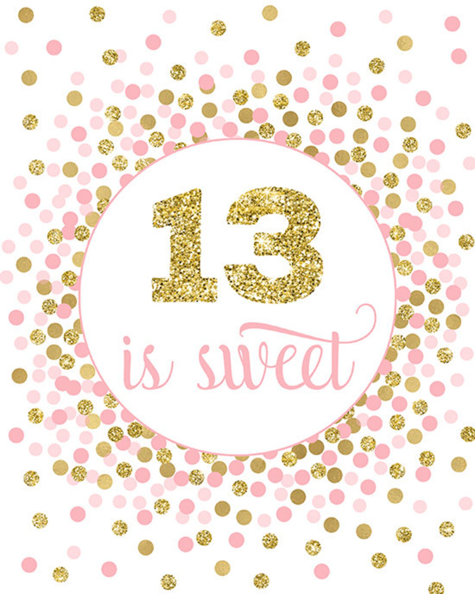 13 is Sweet Sign Printable Pink Gold Confetti Birthday Party | Etsy