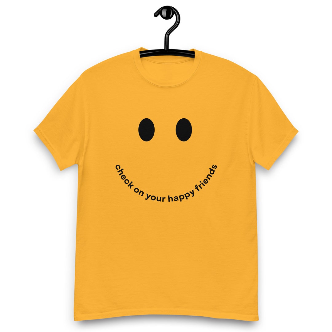 Check on Your Happy Friends mental Health Unisex Tshirt - Etsy