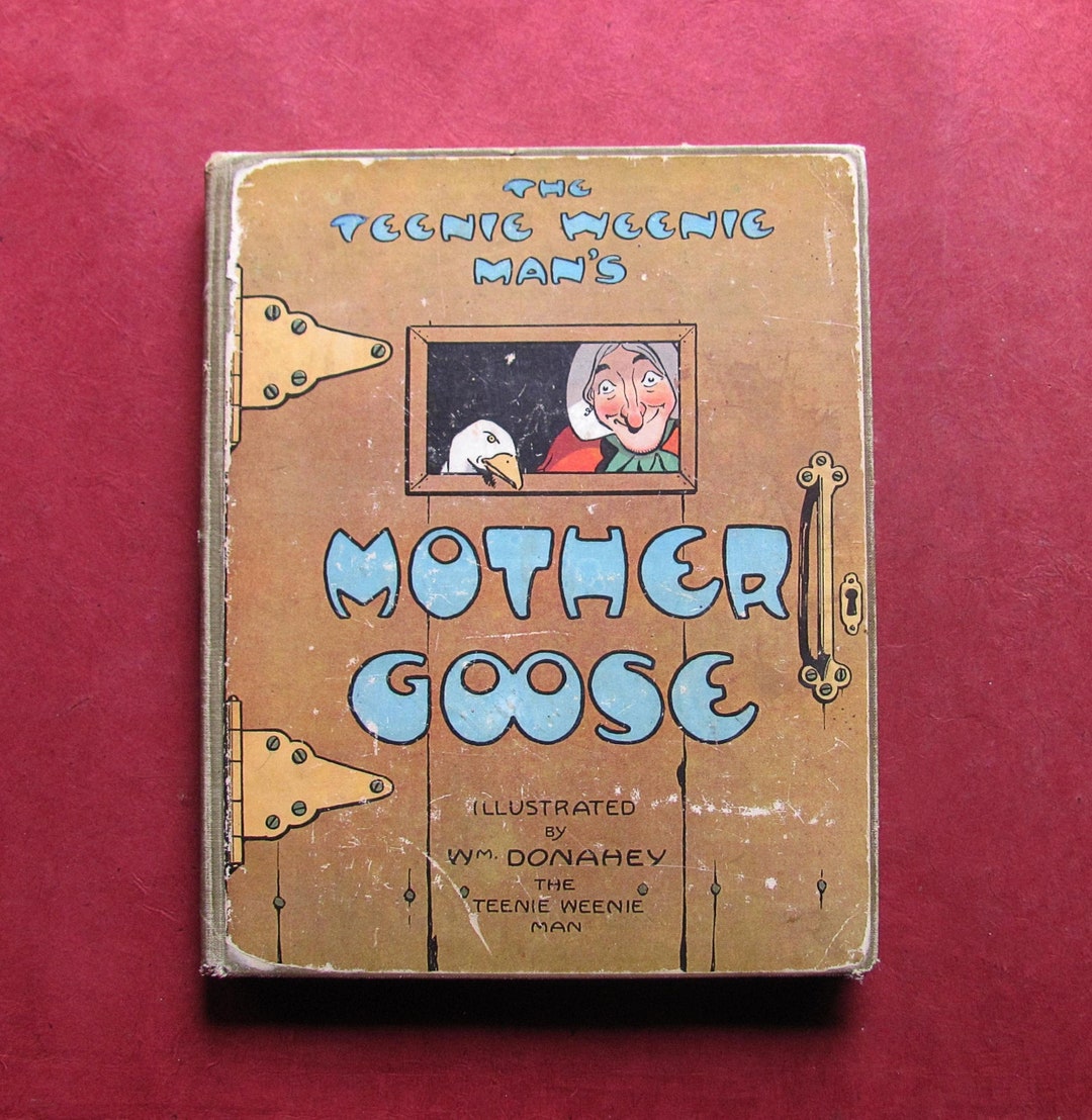 The Teenie Weenie Man's Mother Goose Illustrated by Wm Donahey ...