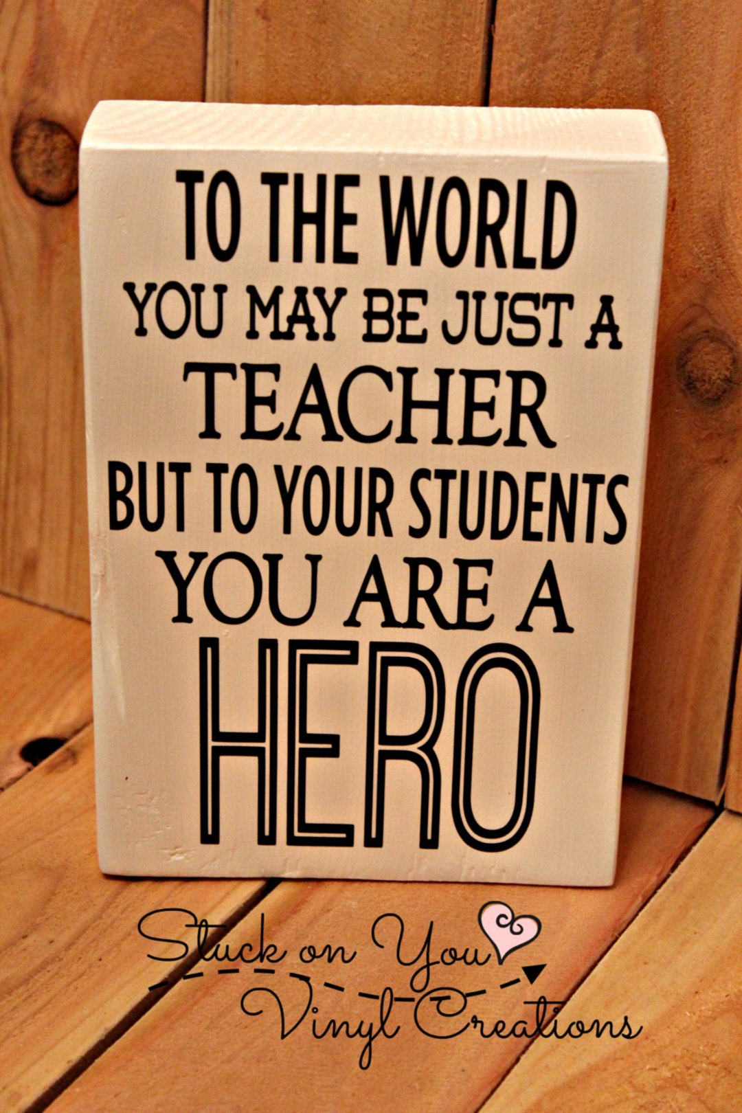 To the World You May Just Be a Teacher but to Your Students You Are a ...