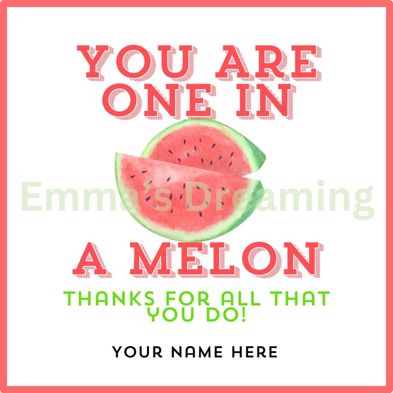 Printable Watermelon Appreciation Tags, You're One in a Melon ...