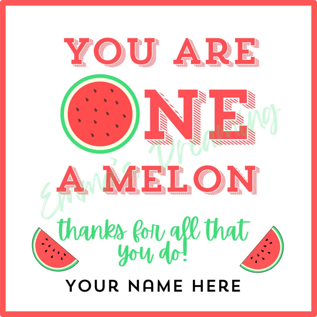 Printable Watermelon Appreciation Tags, You're One in a Melon ...