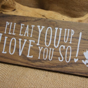 I'll Eat You up Solid Oak Wooden Sign - Etsy