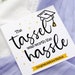 Personalised Graduation Card | the Tassel Was Worth the Hassle ...
