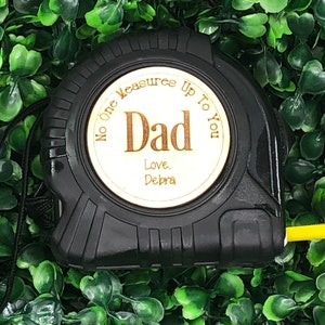 Dad No One Measures up to You 25 Ft. Measuring Tape - Dad You Measure ...