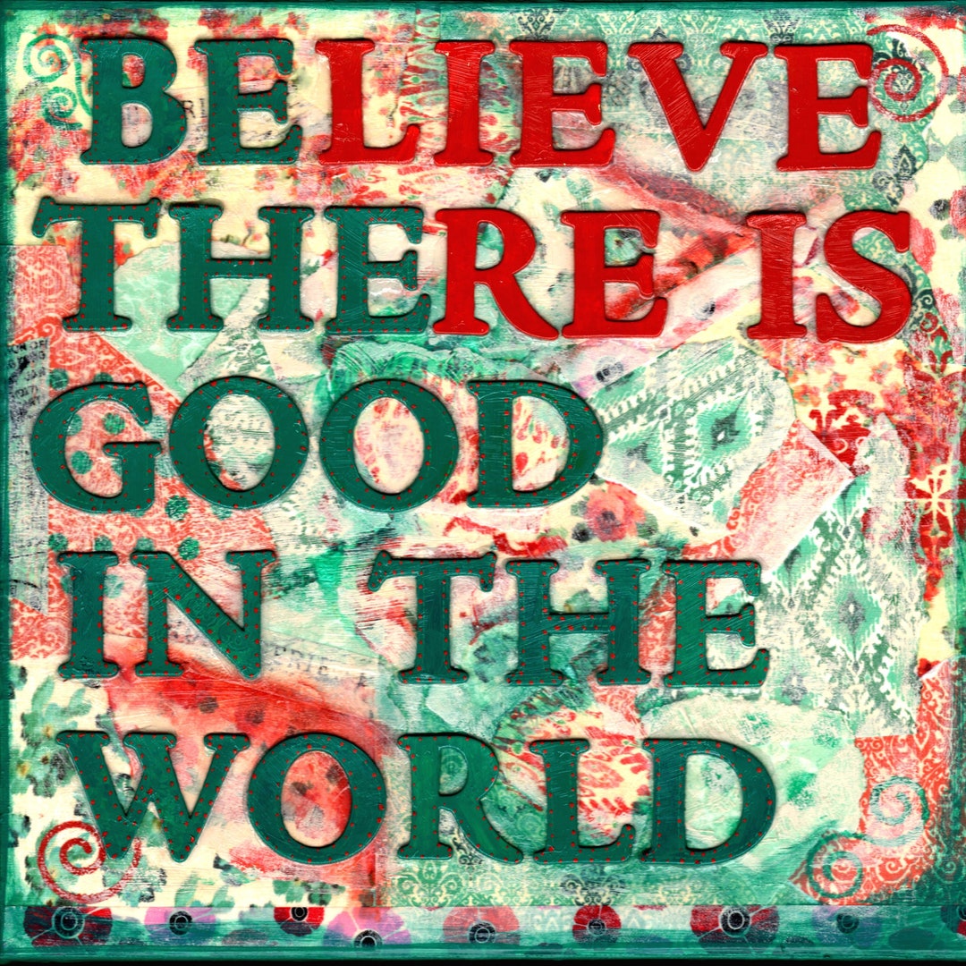 Believe There is Good in the World/be the Good in the World, Hope ...