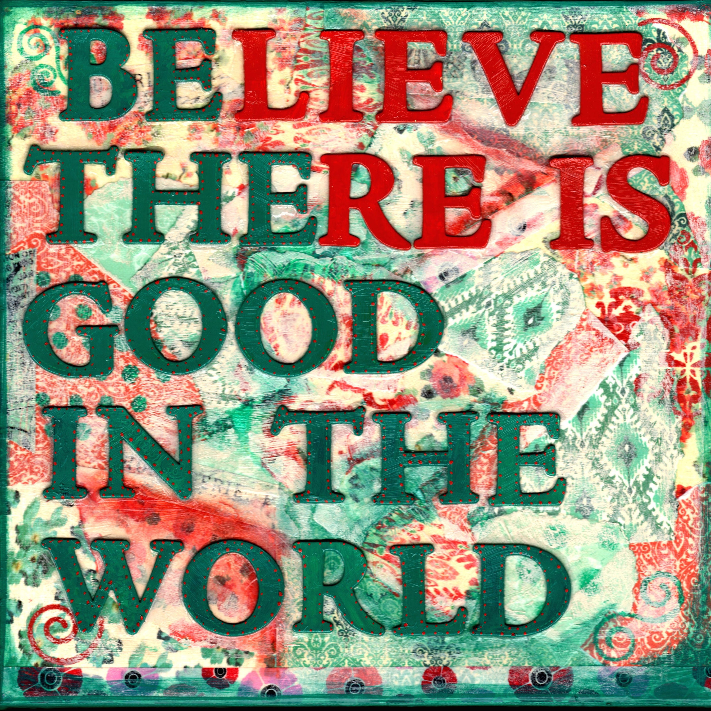 Believe There is Good in the World/be the Good in the World, Hope ...