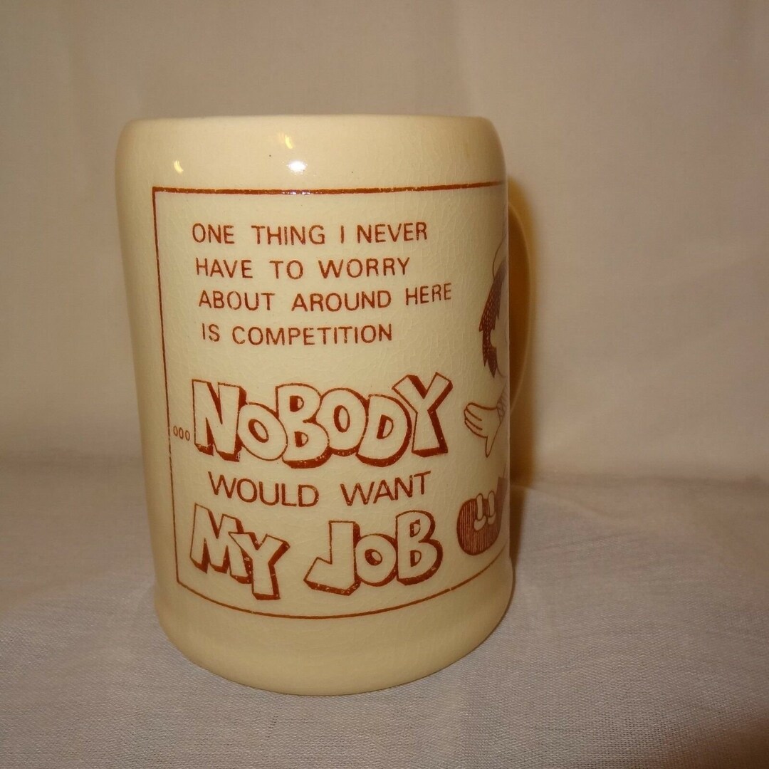 Nobody Would Want My Job Mug Coffee Cup 18 Oz Drawing Man Never Worry ...