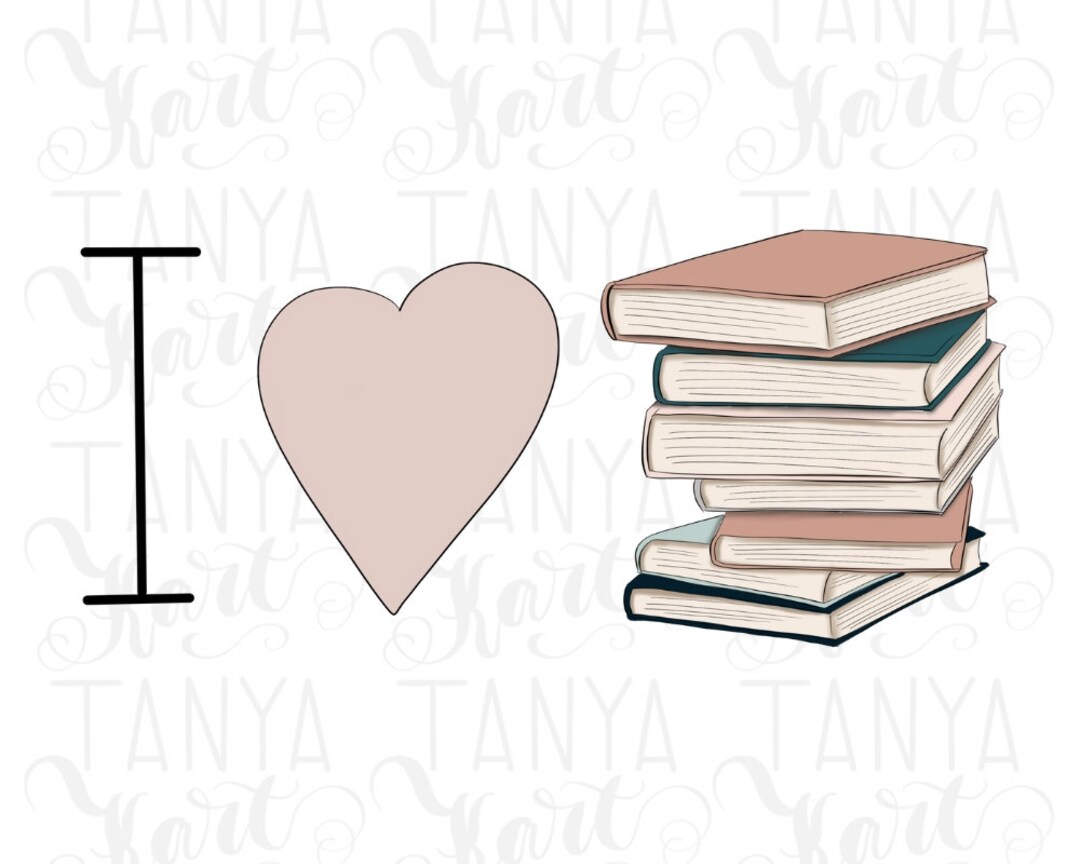 I Love Books Png, Love Reading, Download File, Sublimation Image, Book ...