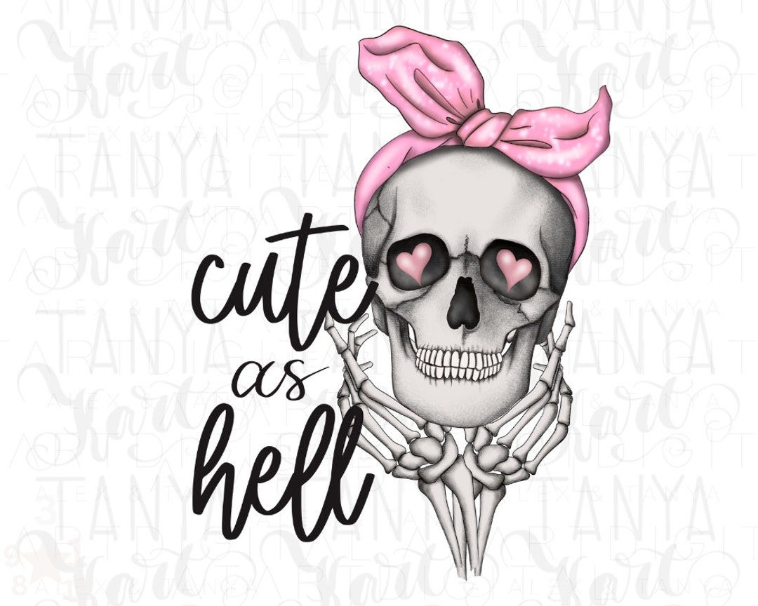 Cute as Hell PNG, Cute Skeleton PNG for Instant Download, Spooky Season ...