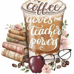 Coffee Gives Me Teacher Powers PNG Digital Download for Sublimation ...