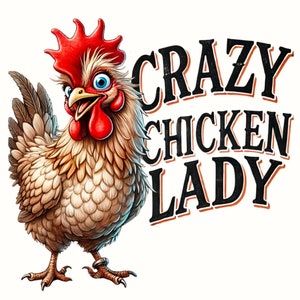 Crazy Chicken Lady, Funny Sublimation PNG, Crazy Chicken Shirt Art ...