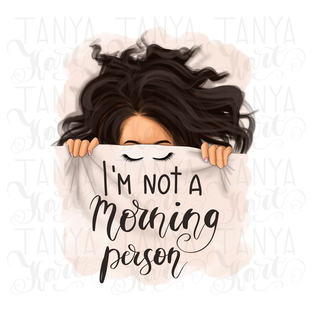 I'm Not A Morning Person Png Digital Design for Sublimation, Brunette ...