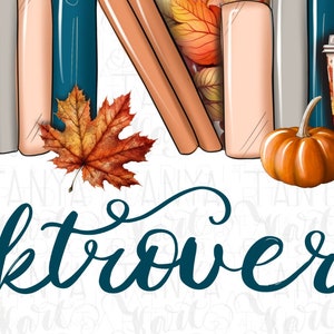 Fall Sublimation Booktrovert Autumn Png Instant Download, Book Reading ...