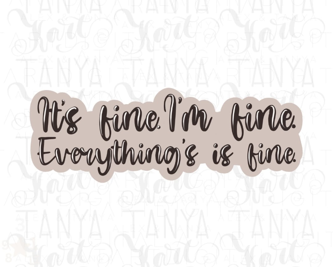 It's Fine I'm Fine Everything is Fine Png Instant - Etsy