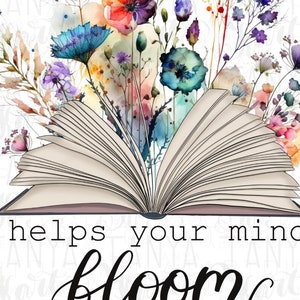 Reading Helps Your Mind Bloom Png for Sublimation, Instant Download ...