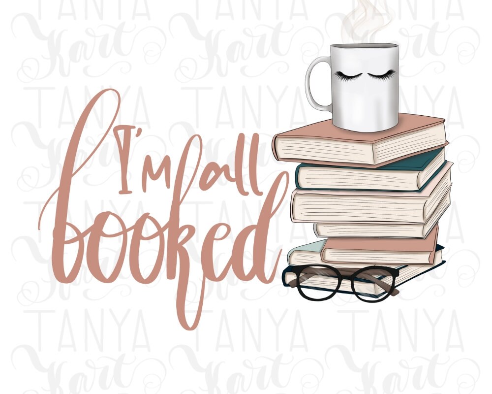 I'm All Booked Png, Book Worm, Digital Design, Book Lovers Png ...