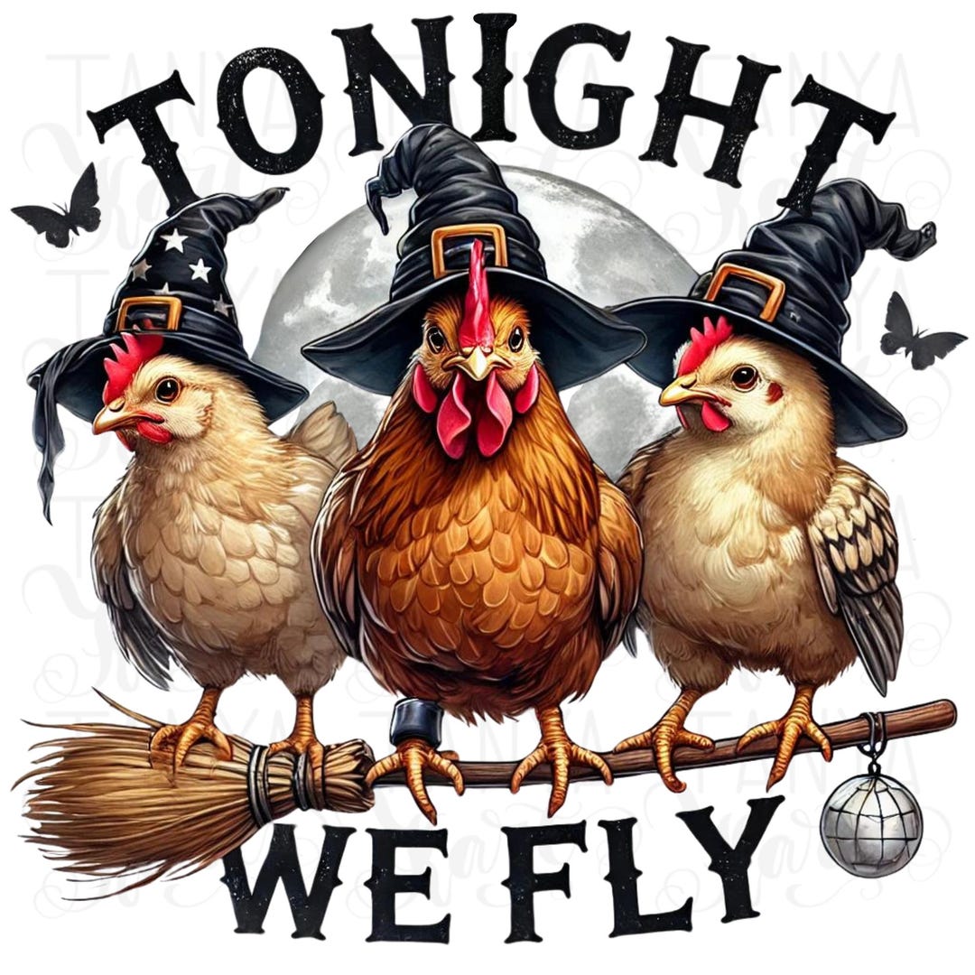 Tonight We Fly Chicken Witch PNG | Funny Halloween Chicken Design for ...