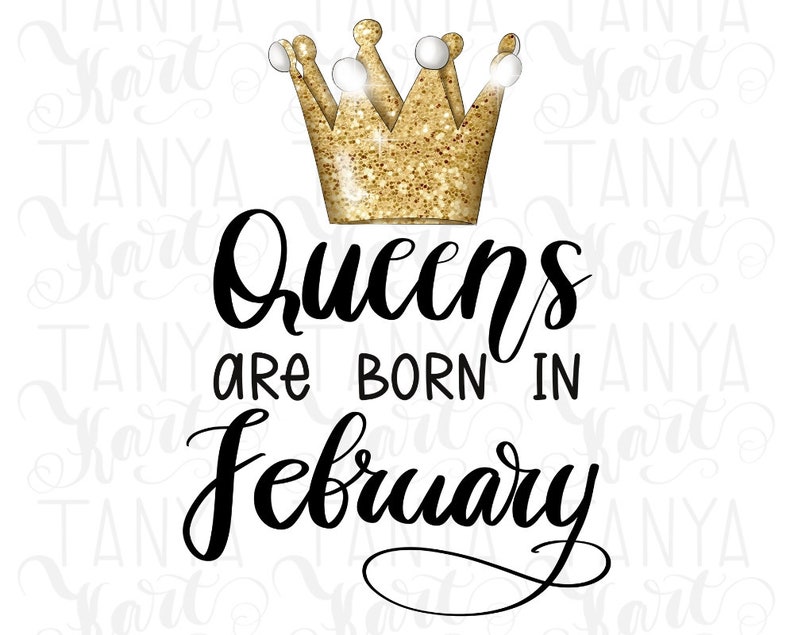 Digital Downloads Queens Are Born in February Png - Etsy