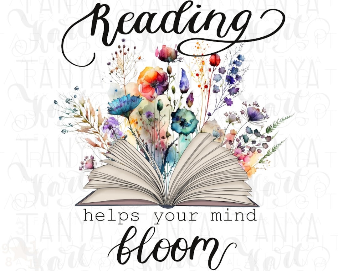 Reading Helps Your Mind Bloom Png for Sublimation, Instant Download ...