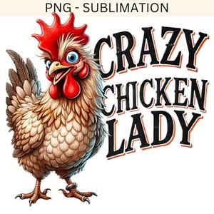 Crazy Chicken Lady, Funny Sublimation PNG, Crazy Chicken Shirt Art ...