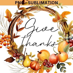 Give Thanks Png Sublimation Designs, Fall Wreaths for Cozy Sweatshirt ...