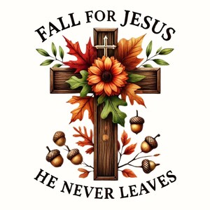 Fall for Jesus He Never Leaves, Fall Christian PNG, Bible Verse, Faith ...