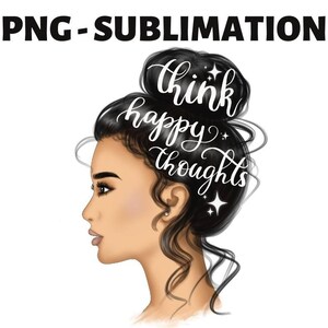 Woman Png, Think Happy Thoughts, Motivational Phrase, Png for Printing ...