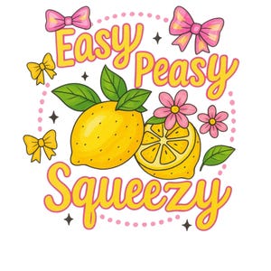 Easy Peasy Squeezy Png Bundle, No Daisies Png, Inspirational Png ...