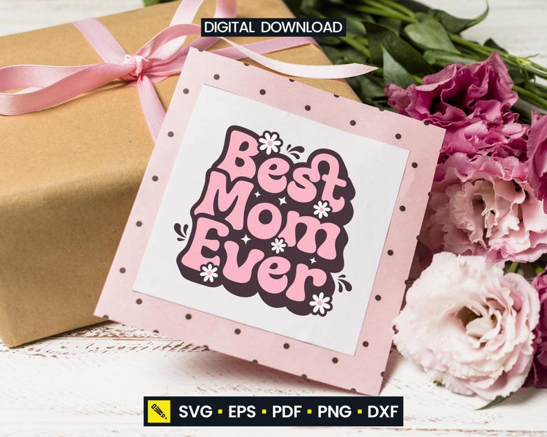 Mother’s Day SVG: Best Mom Ever Floral Quote for Cricut (digital ...