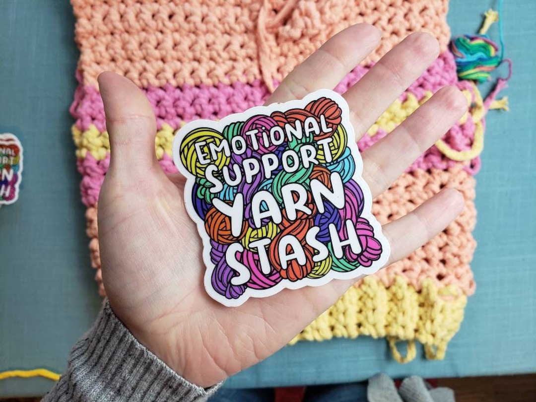 Emotional Support Yarn Stash Vinyl Sticker, Funny Crochet and Knit Life ...