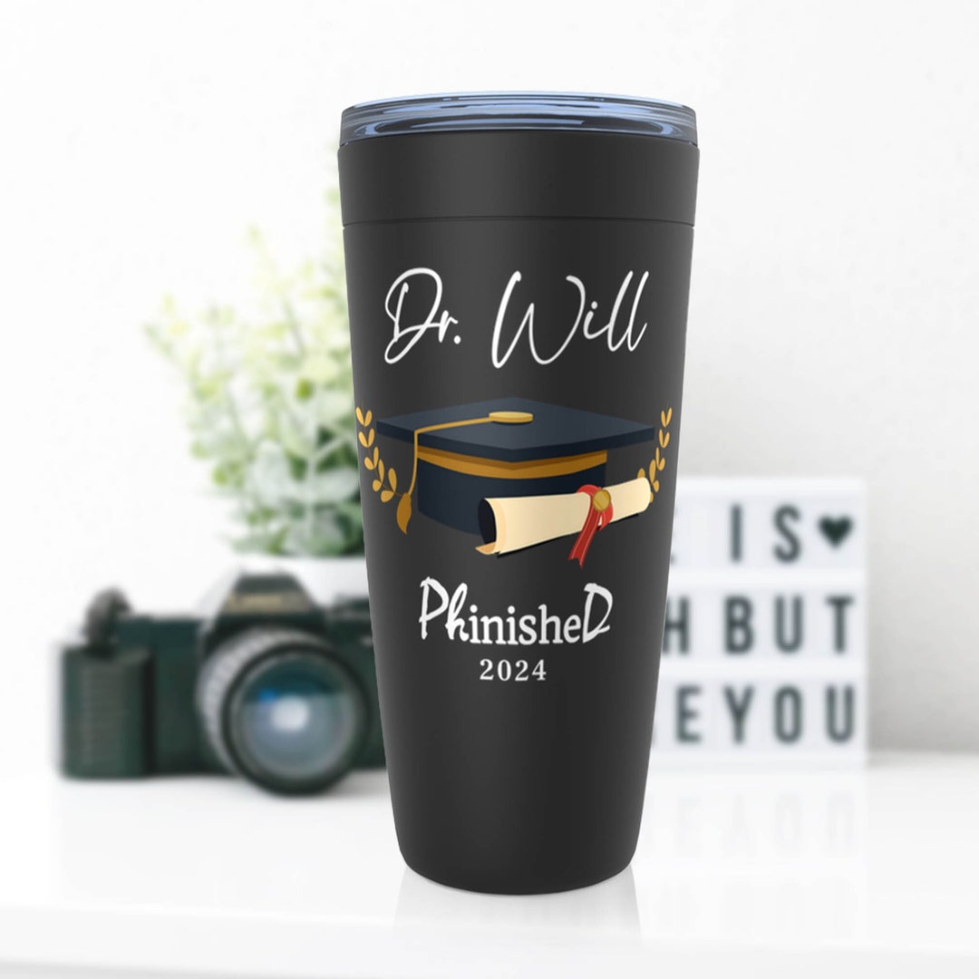 Phd Tumbler, Phd Graduation Gift Class of 2024, Personalized Tumbler ...