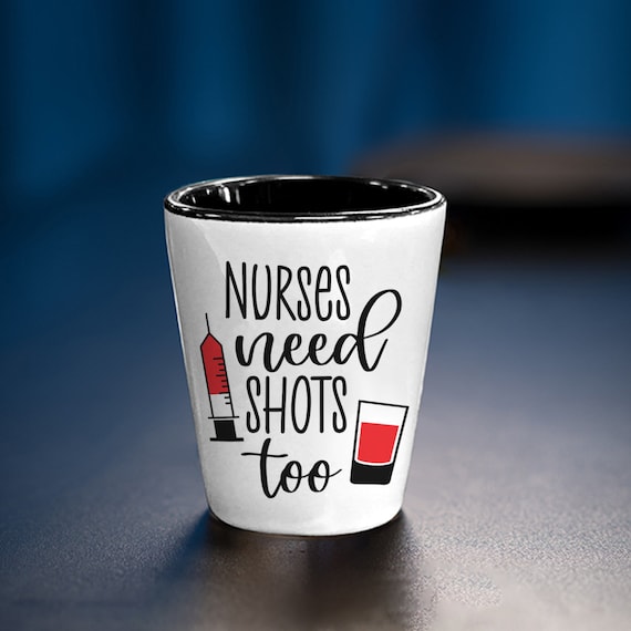 Nurses Need Shots Too Shot Glass Personalized Nurse Shot - Etsy
