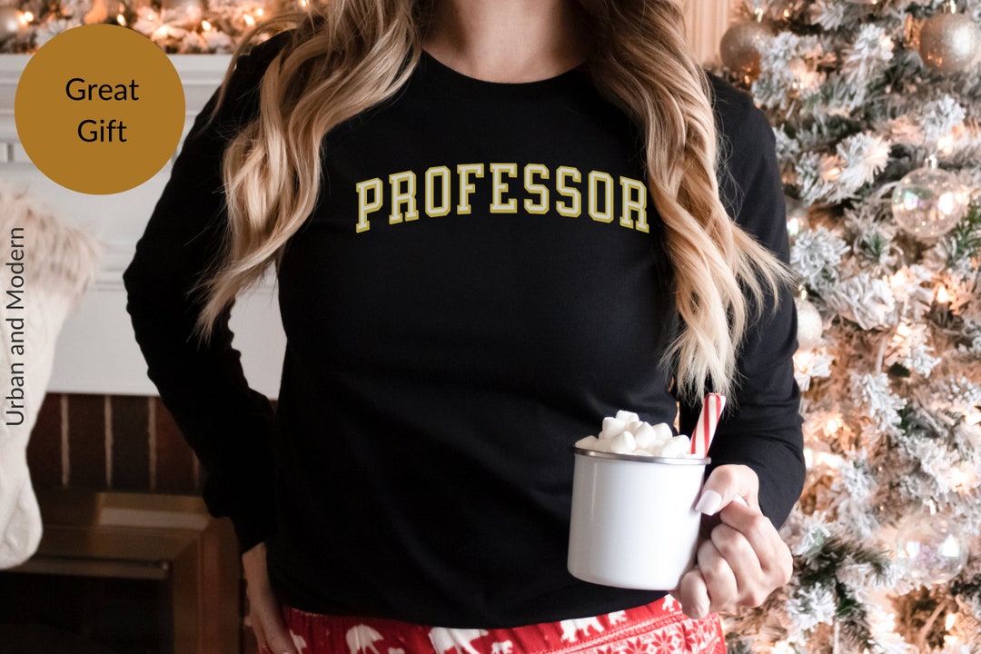 Professor Shirt, Professor Long Sleeve Tee, New Professor , Thank You ...