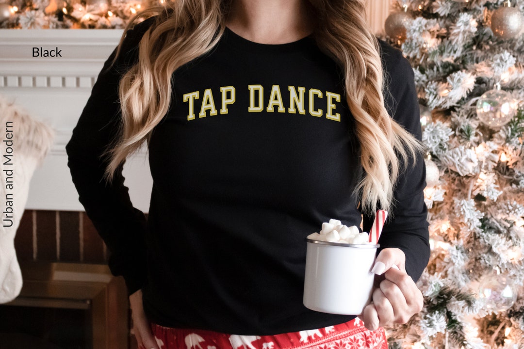 Tap Dance Long Sleeve Tee, Gift, Mom, Dance Coach, Dance Gift, Dancing ...