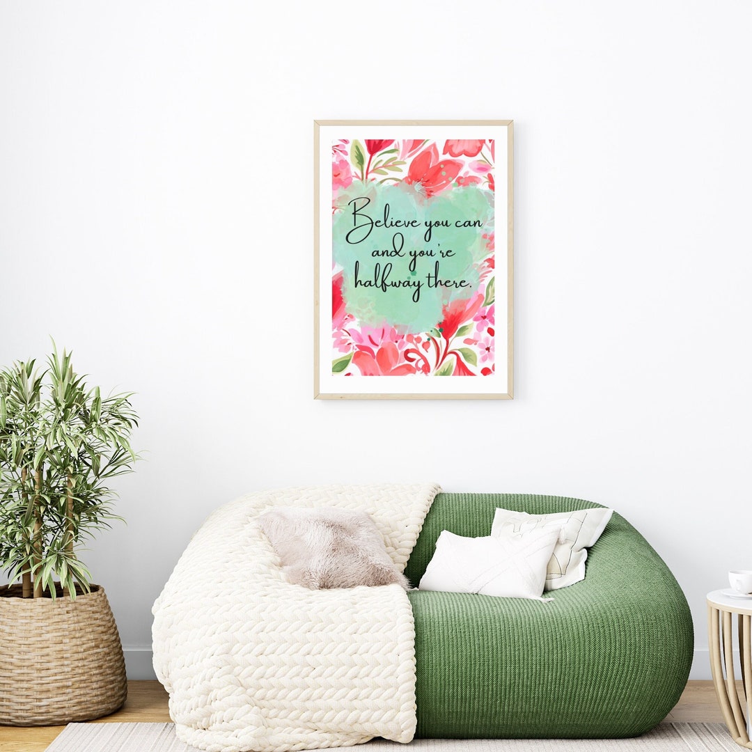 Believe Floral Inspirational Quote Print: Positive Affirmation Wall Art ...