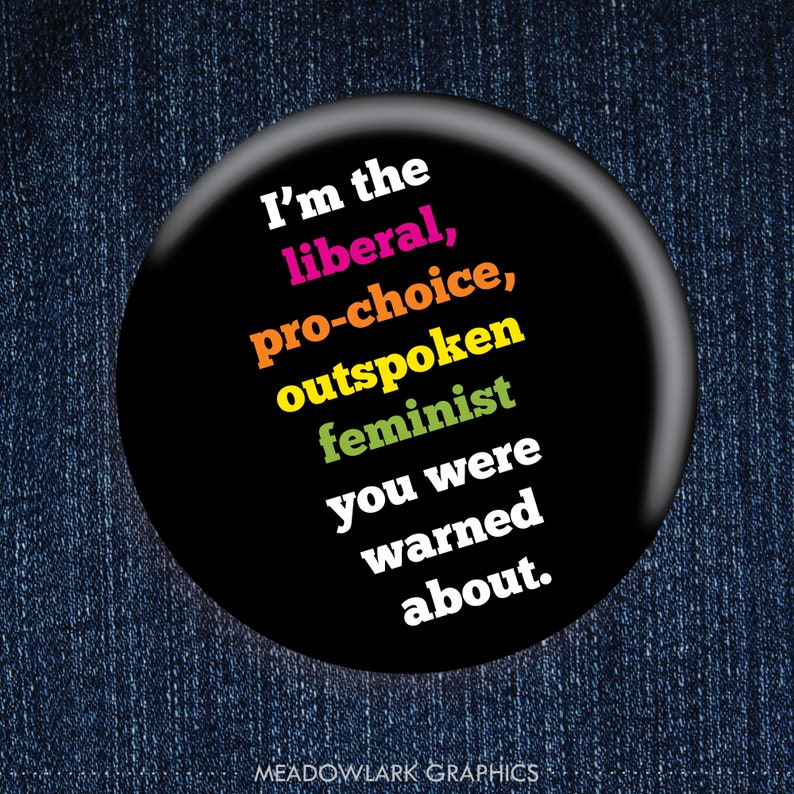 I'm the Liberal Pro-choice Outspoken Feminist You Were - Etsy